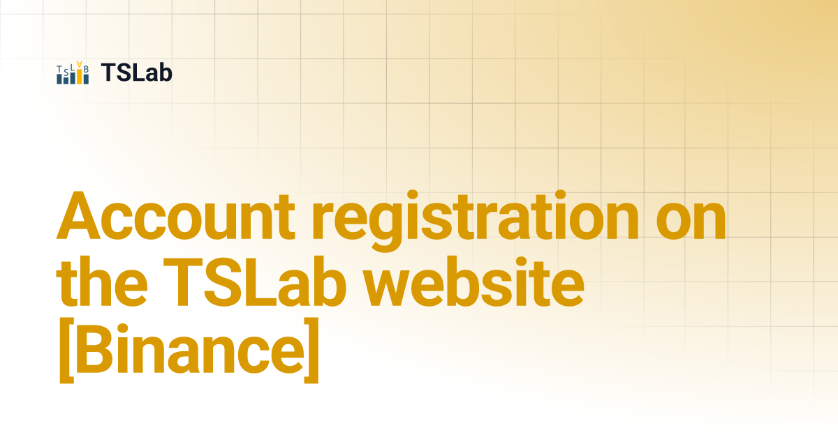 Account registration on the TSLab website [Binance] | TSLab