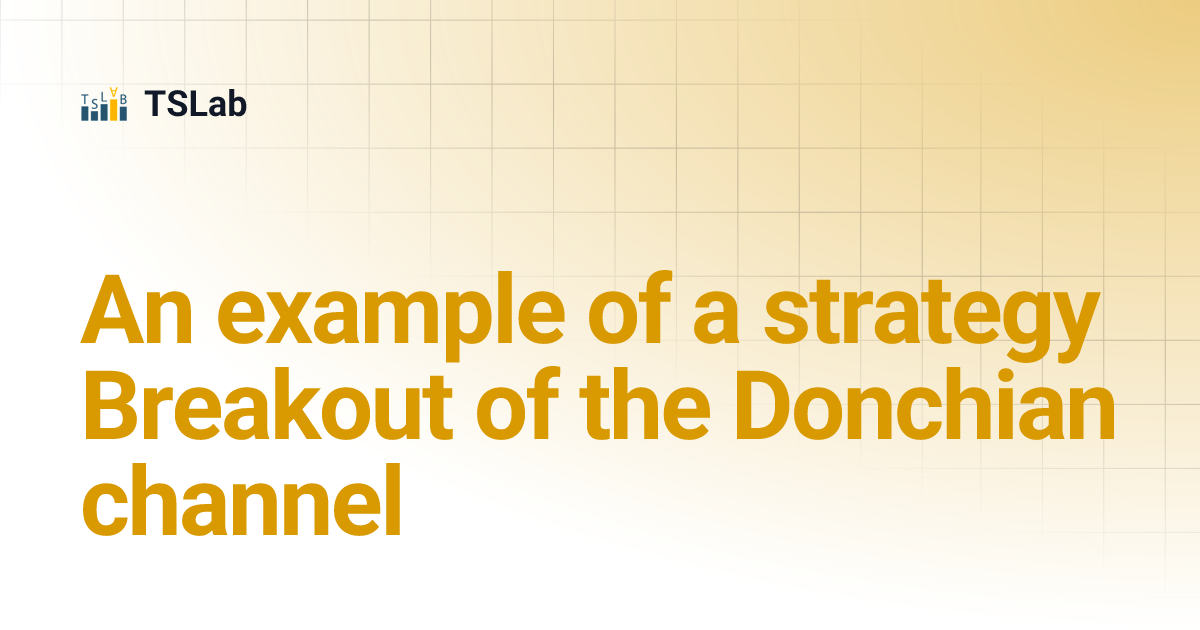 An example of a strategy Breakout of the Donchian channel | TSLab