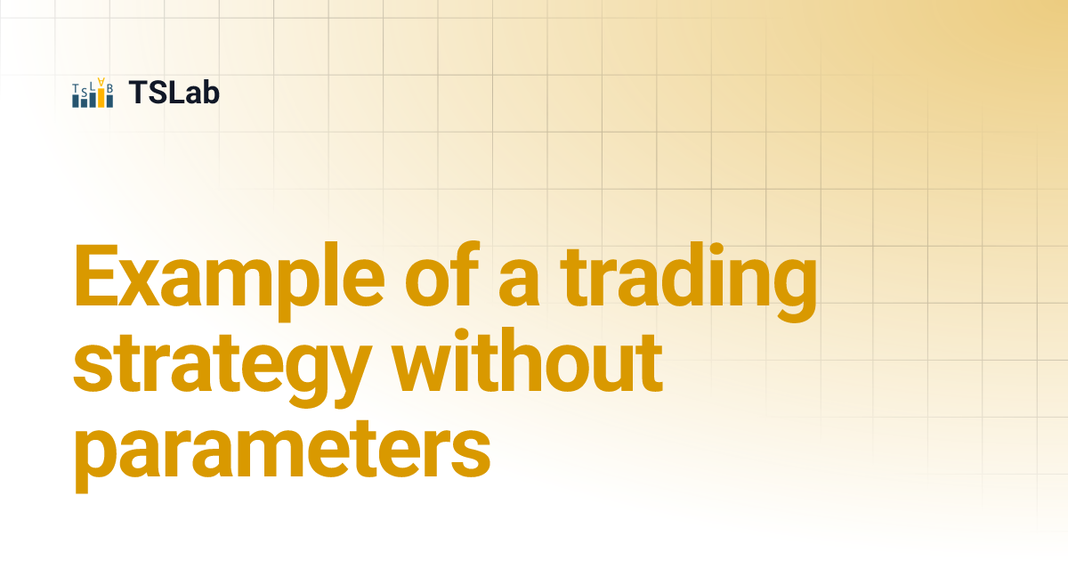 Example of a trading strategy without parameters | Eng | TSLab