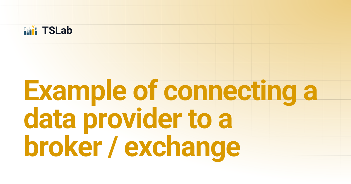 Example of connecting a data provider to a broker / exchange | TSLab