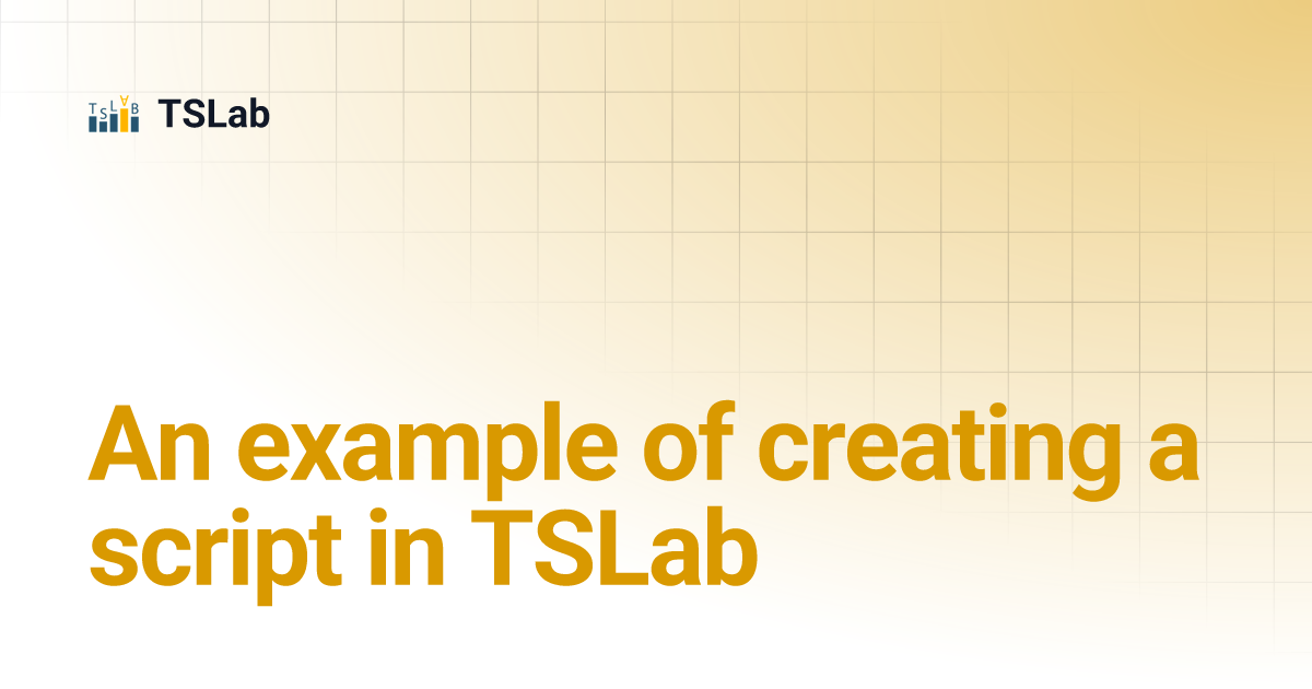 An example of creating a script in TSLab | TSLab