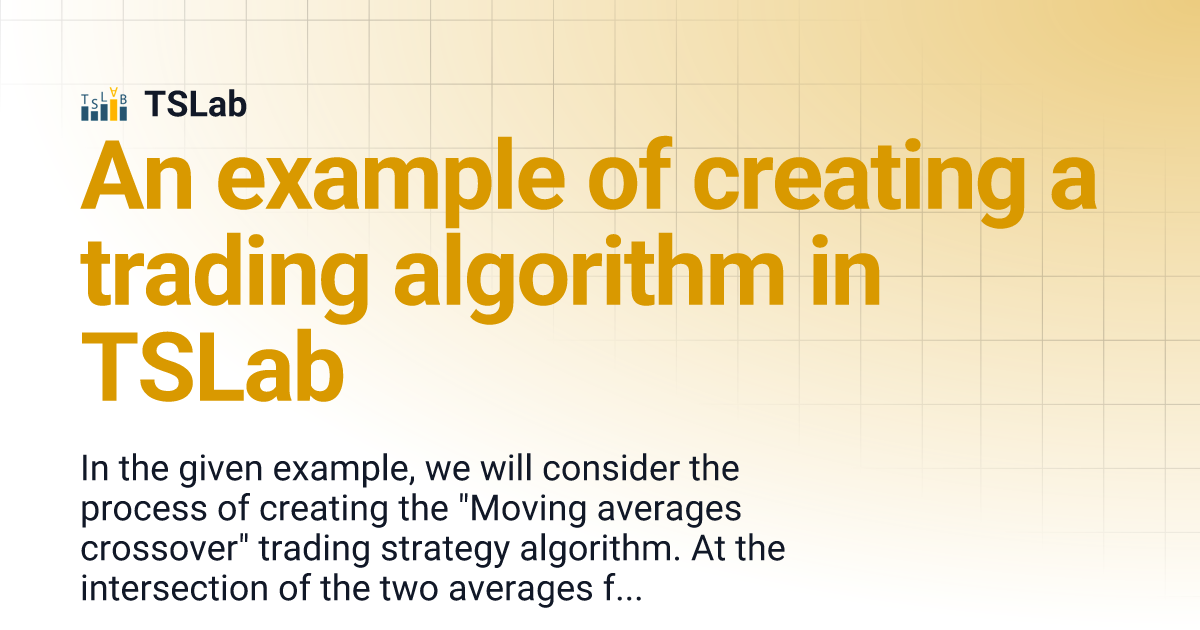 An example of creating a trading algorithm in TSLab | TSLab