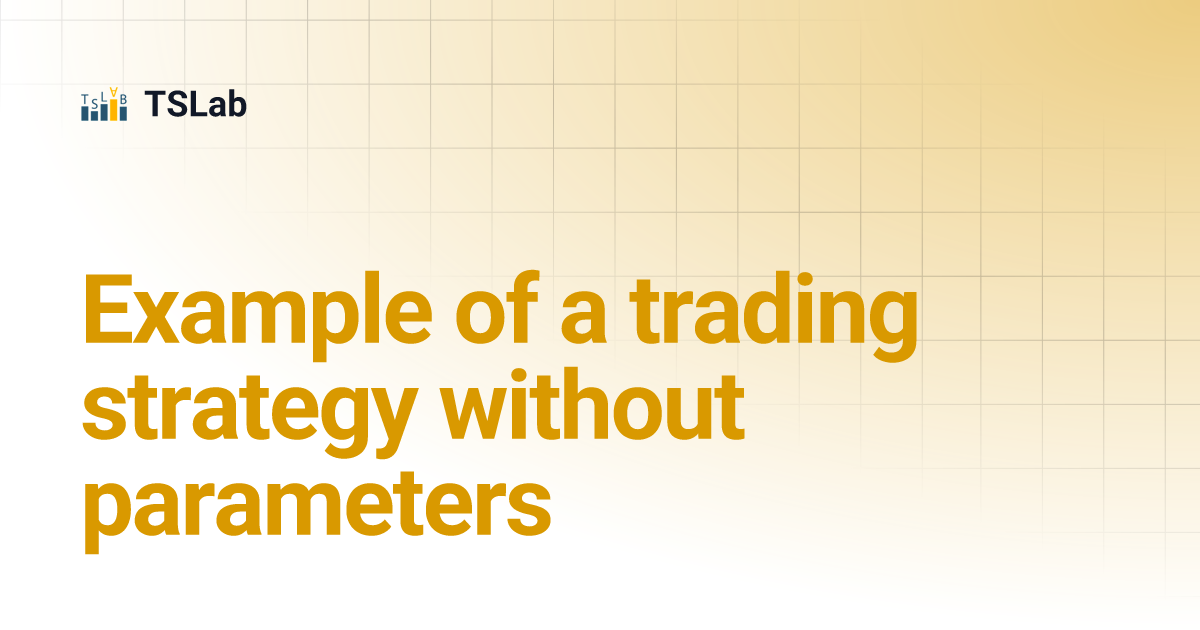 Example of a trading strategy without parameters | Eng | TSLab
